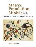 Matrix Population Models: Construction, Analysis, and Interpretation ...