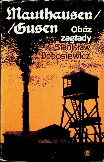 Mauthausen Gusen Obóz zagłady - Dobosiewicz Stanisław | Książka w Empik