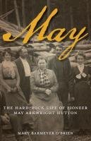 May: The Hard-Rock Life of Pioneer May Arkwright Hutton - O'brien Mary ...