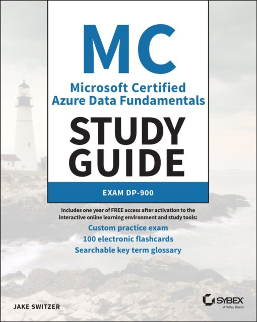 MC Microsoft Certified Azure Data Fundamentals Study Guide: Exam DP-900 ...