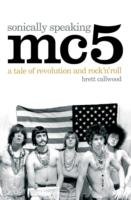 MC5, Sonically Speaking - Callwood Brett | Książka w Empik