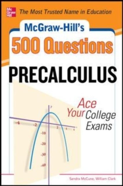 McGraw-Hill's 500 College Precalculus Questions: Ace Your College Exams ...
