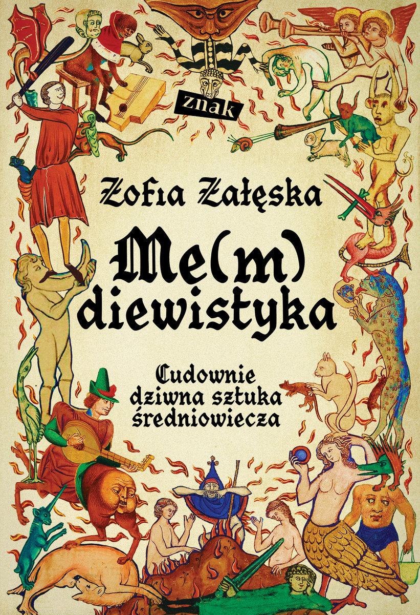 Me(m)diewistyka. Cudownie dziwna sztuka średniowiecza - Załęska Zofia ...