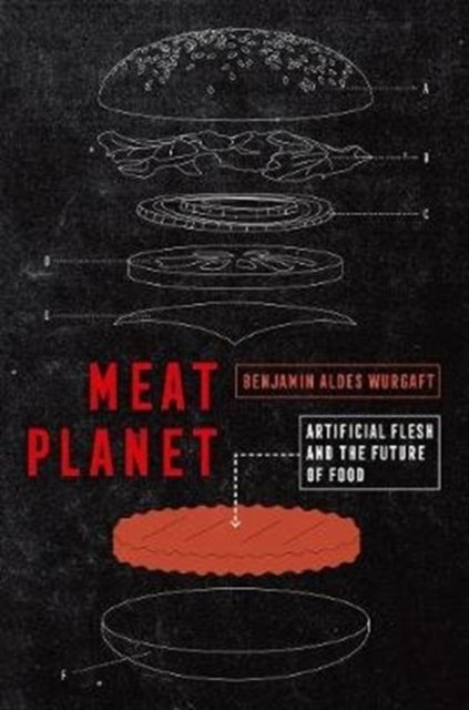 Meat Planet: Artificial Flesh and the Future of Food - Benjamin Aldes ...