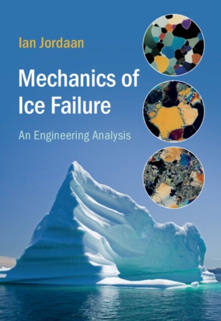 Mechanics of Ice Failure: An Engineering Analysis - Ian Jordaan ...