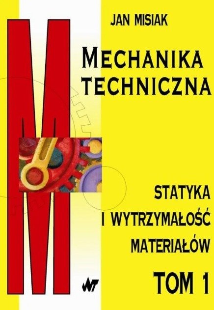 Mechanika techniczna Tom I - Misiak Jan | Książka w Empik