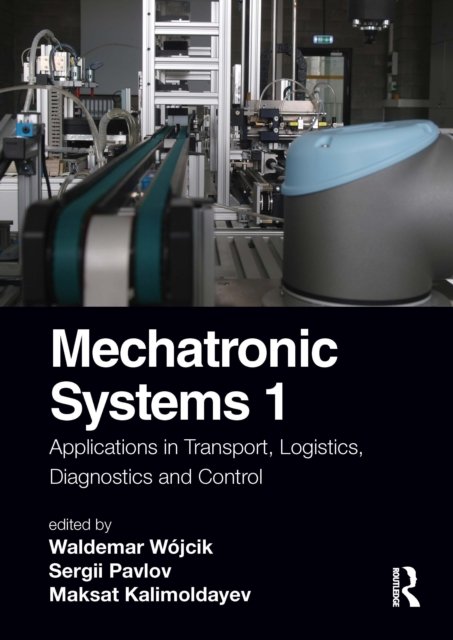 Mechatronic Systems 1: Applications in Transport, Logistics, Diagnostics, and Control - Waldemar ...