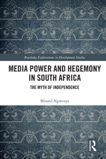 Media Power and Hegemony in South Africa: The Myth of Independence ...
