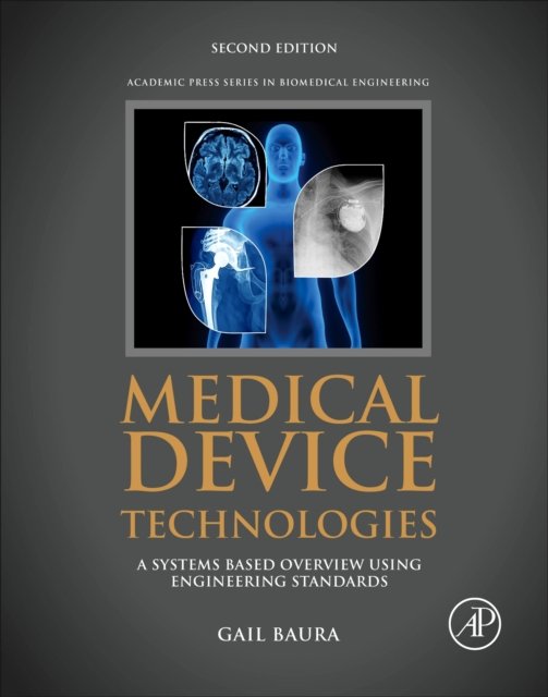 Medical Device Technologies: A Systems Based Overview Using Engineering ...