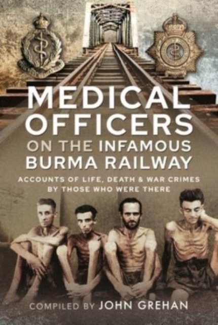 Medical Officers on the Infamous Burma Railway - John Grehan | Książka ...
