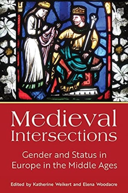 Medieval Intersections: Gender and Status in Europe in the Middle Ages ...