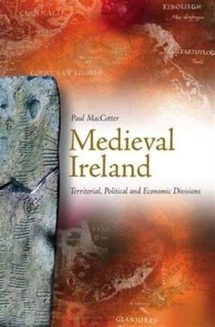 Medieval Ireland: Territorial, Political and Economic Divisions - Paul ...