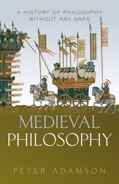 Medieval Philosophy. A history of philosophy without any gaps. Volume 4 ...