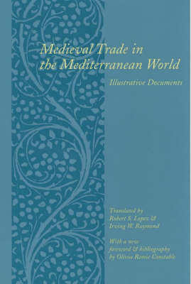 Medieval Trade in the Mediterranean World: Illustrative Documents ...