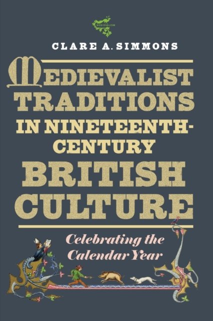Medievalist Traditions in Nineteenth-Century British Culture ...