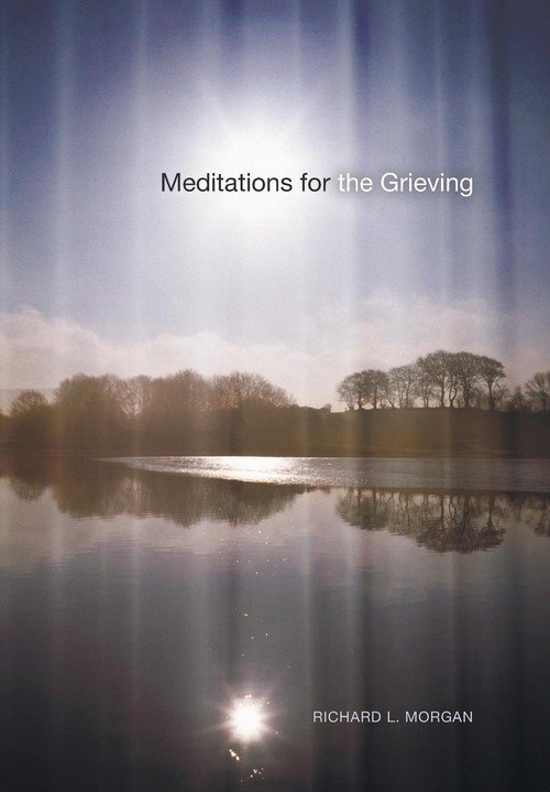 Meditations for the Grieving - Richard L. Morgan | Książka w Empik