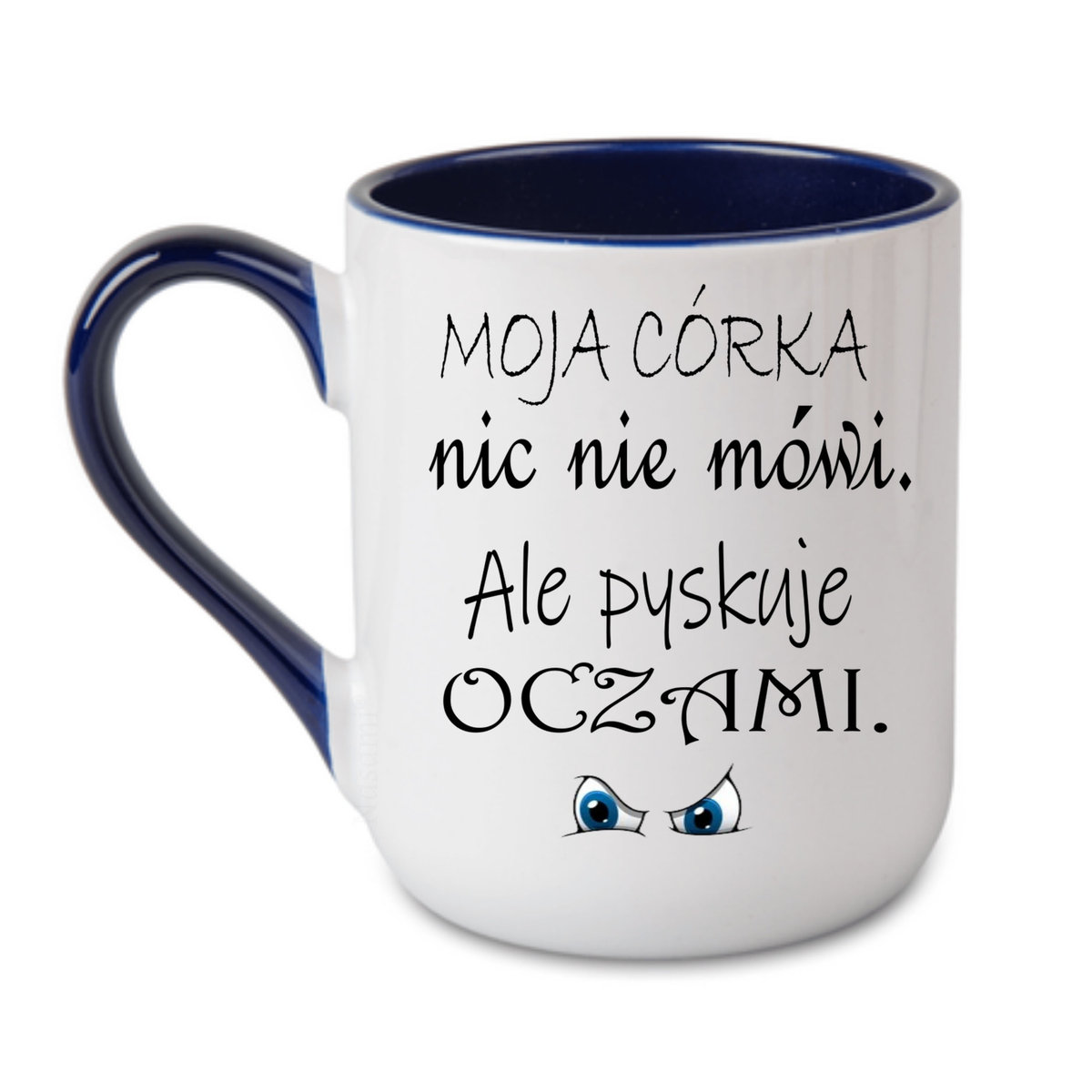 Mega Kubek Moja córka nic nie mówi Ale pyskuje oczami Granatowy 330 ...