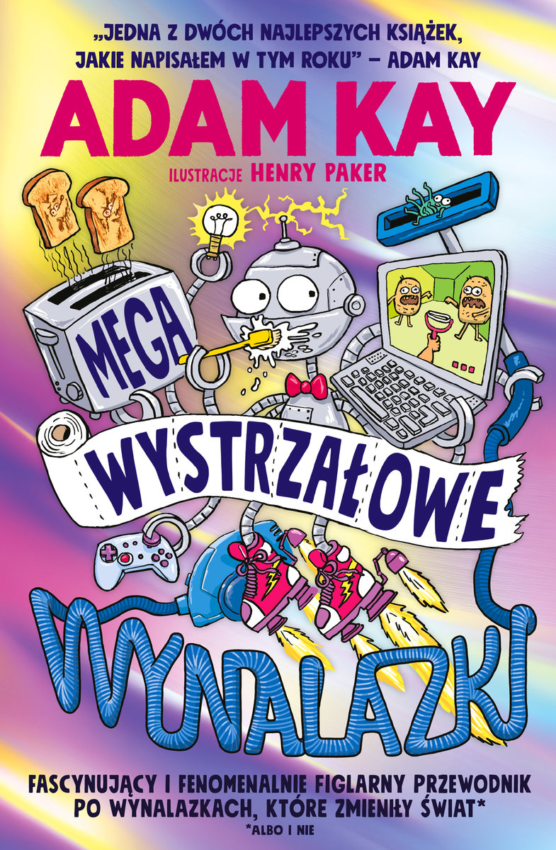 Megawystrzałowe wynalazki. Fascynujący i fenomenalnie figlarny ...