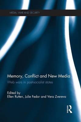 Memory, Conflict and New Media: Web Wars in Post-Socialist States ...