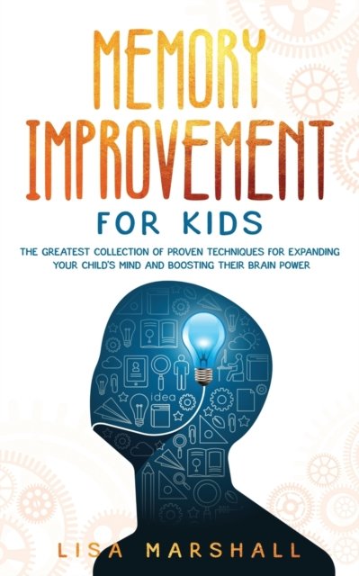 Memory Improvement For Kids: The Greatest Collection Of Proven ...