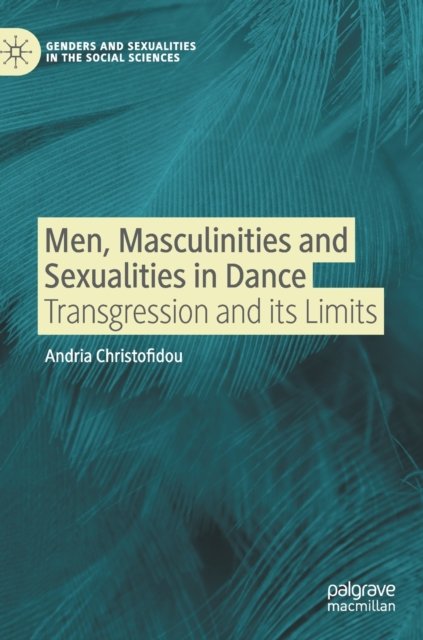 Men, Masculinities and Sexualities in Dance: Transgression and its ...