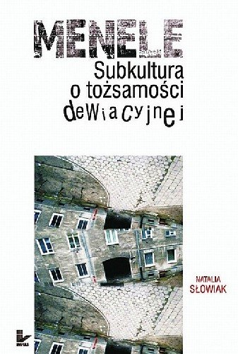 Menele. Subkultura o Tożsamości Dewiacyjnej - Słowiak Natalia | Książka ...