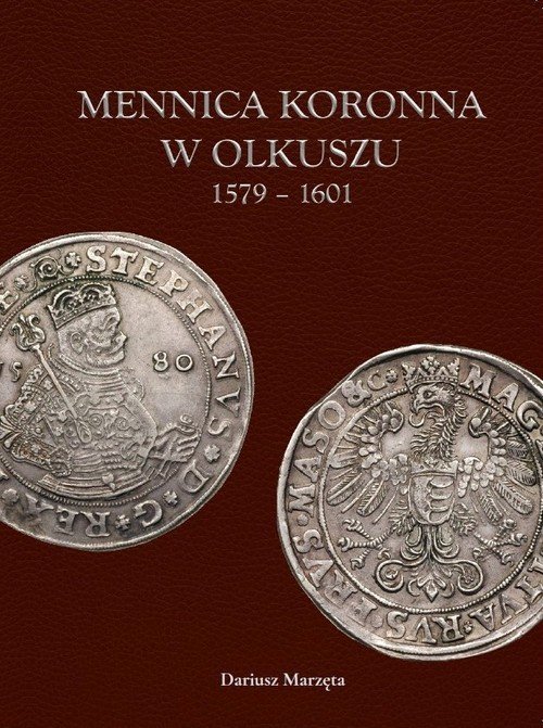 Mennica koronna w Olkuszu 1579-1601 - Marzęta Dariusz | Książka w Empik