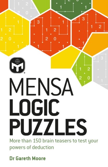 Mensa Logic Puzzles: More than 150 brainteasers to test your powers of ...