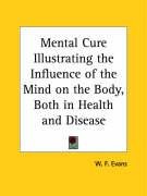 Mental Cure Illustrating the Influence of the Mind on the Body, Both in ...