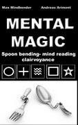 Mental Magic: Spoon bending, mind reading, clairvoyance - Mindbender ...