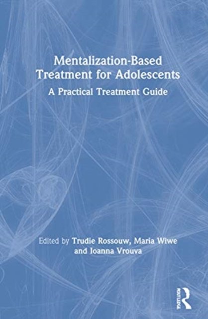 Mentalization-Based Treatment for Adolescents. A Practical Treatment Guide - Opracowanie ...
