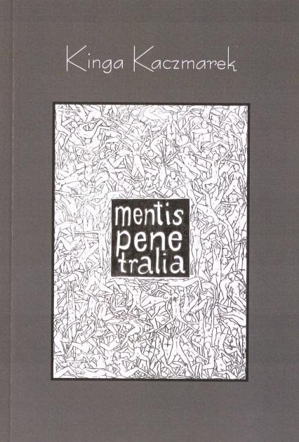 Mentis Penetralia - Kaczmarek Kinga | Książka w Empik