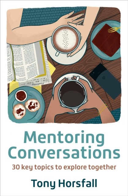 Mentoring Conversations: 30 key topics to explore together - Tony ...