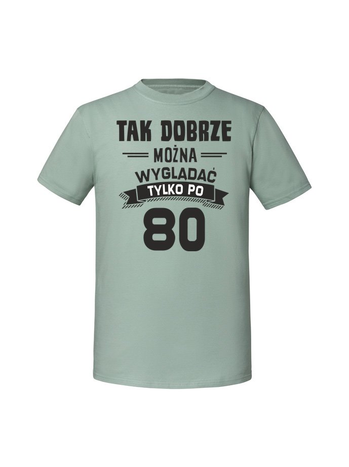 Męska koszulka z nadrukiem - 80 tak dobrze można wyglądać po 80 Miętowy XXL - TAGFORCE | Moda ...