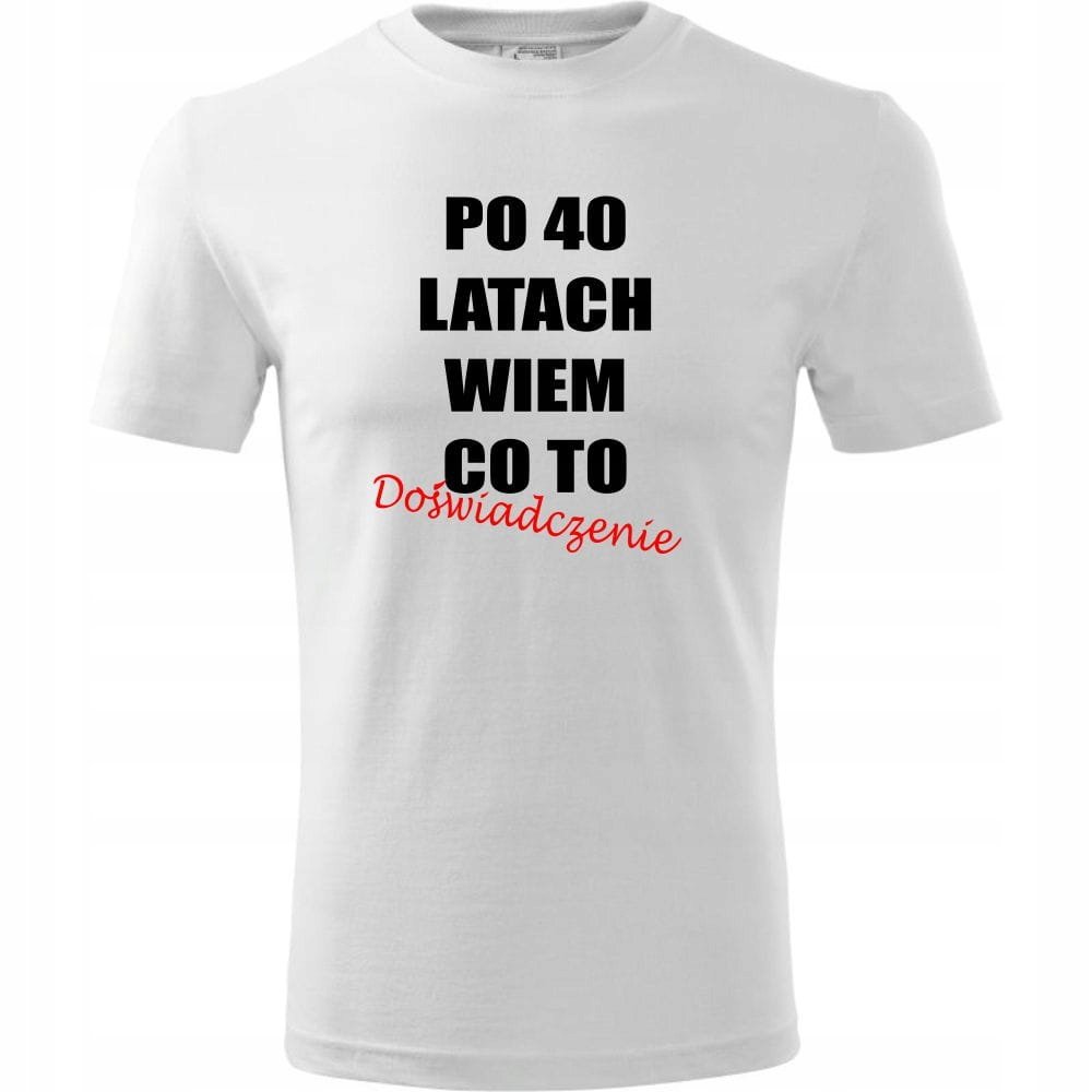 Męska Koszulka z Nadrukiem po 40 latach wiem co to doświadczenie na ...