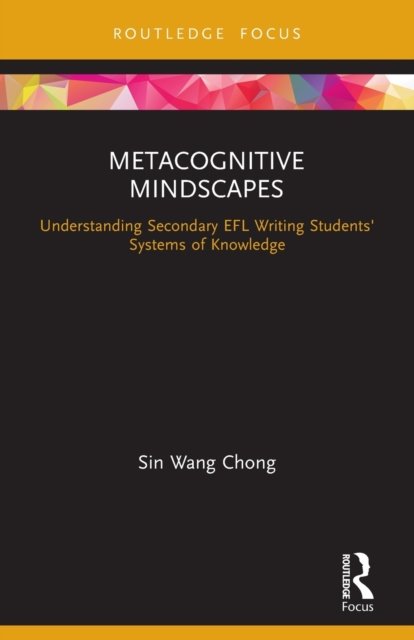 Metacognitive Mindscapes. Understanding Secondary EFL Writing Students Systems of Knowledge ...