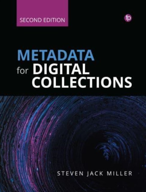 Metadata for Digital Collections [Ed. 2]: A How-To-Do-It Manual - Facet ...