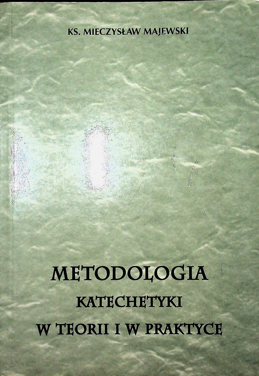 Metodologia Katechetki w teorii i praktyce - W opisie | Książka w Empik