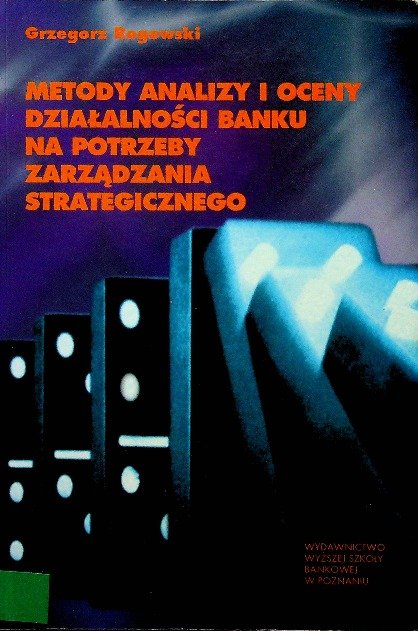 Metody analizy i oceny działalności banku na potrzeby zarządzania strategicznego - W opisie ...
