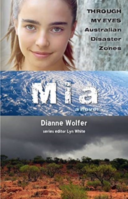 Mia: Through My Eyes - Australian Disaster Zones - Wolfer Dianne ...