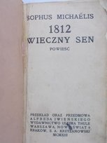 Michaelis Sophus - 1812 wieczny sen. Powieść, 1913 rok - W opisie ...