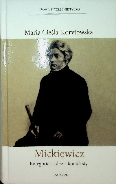 Mickiewicz kategorie- idee- konteksty - Cieśla-Korytowska Maria ...