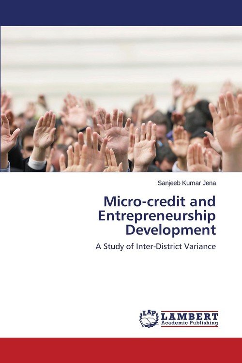 Micro-credit and Entrepreneurship Development - Jena Sanjeeb Kumar ...
