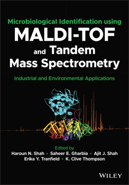 Microbiological Identification using MALDI-TOF and Tandem Mass Spectrometry: Industrial and ...