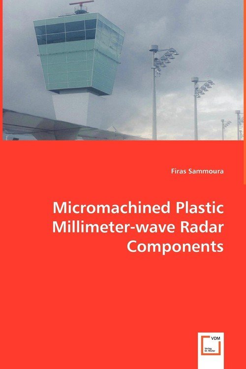 Micromachined Plastic Millimeter-wave Radar Components - Sammoura Firas ...