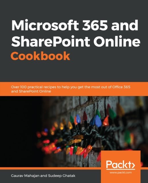 Microsoft 365 and SharePoint Online Cookbook [DRM] - ebook PDF ...