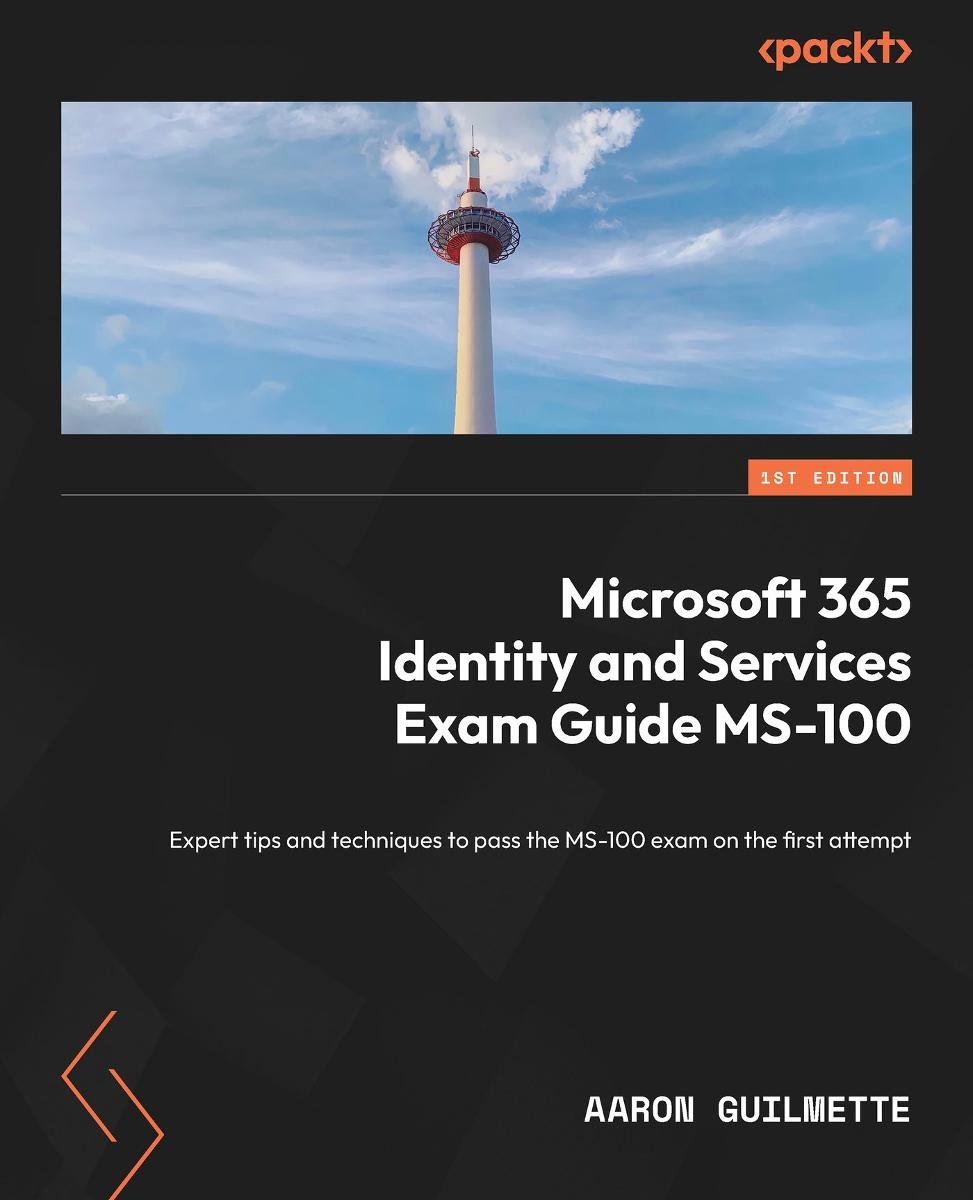 Microsoft 365 Identity and Services Exam Guide MS-100 - ebook epub - Aaron Guilmette | Ebook ...