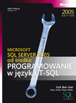 Microsoft SQL Server 2005 od środka. Programowanie w języku T-SQL - Ben ...