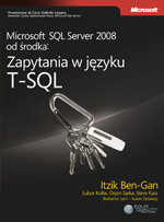 Microsoft SQL Server 2008 od Środka. Zapytania w Języku T-SQL - Ben-Gan ...