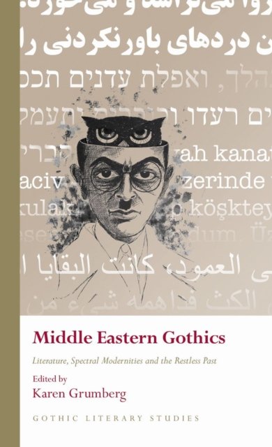 Middle Eastern Gothics: Literature, Spectral Modernities and the ...